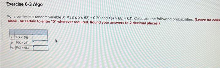 Solved For a continuous random variable X,P(28≤X≤68 ) =0.20 | Chegg.com
