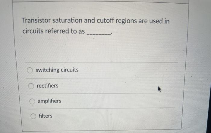 Solved Transistor saturation and cutoff regions are used in | Chegg.com
