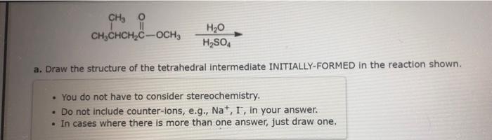 Solved CH CH,CHCH,C-OCHE H20 H2SO4 a. Draw the structure of | Chegg.com