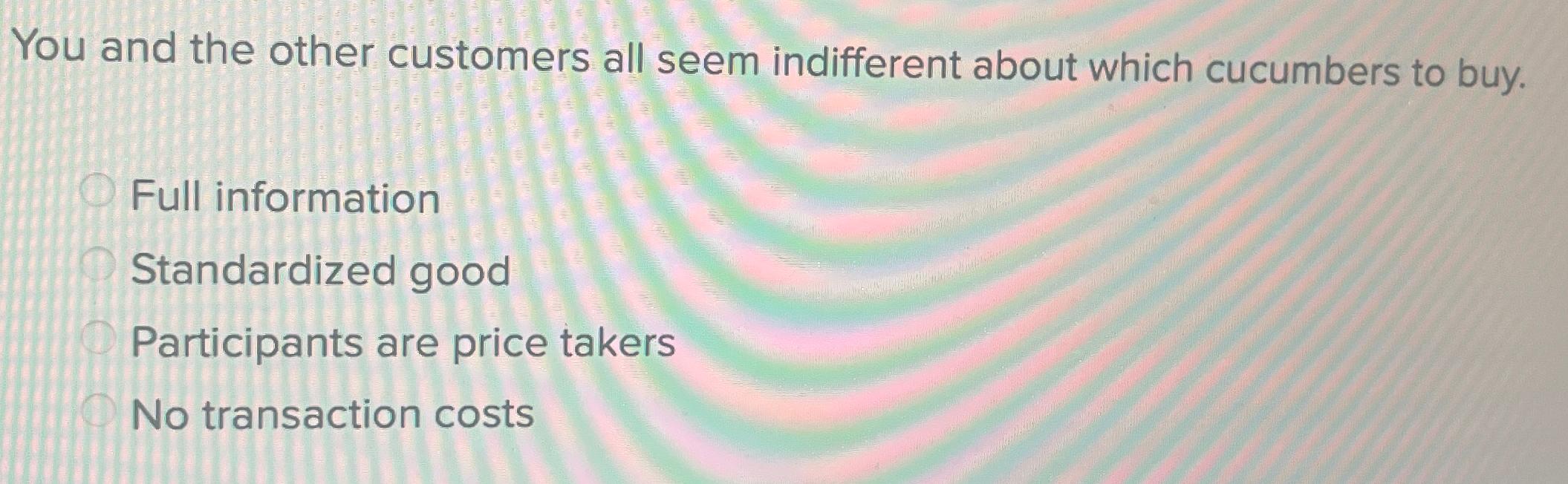 Solved You and the other customers all seem indifferent | Chegg.com