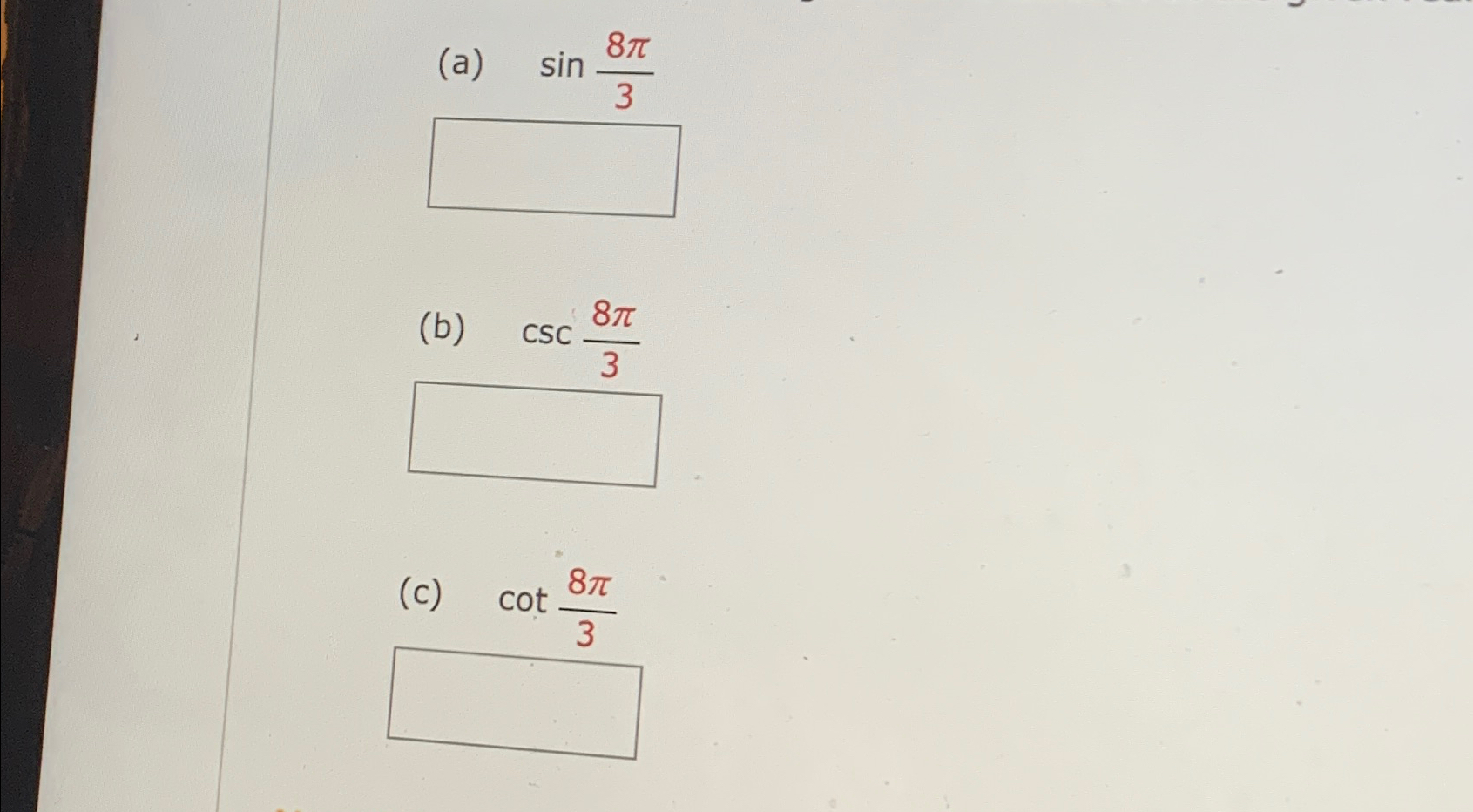 Solved (a) sin(8π3)(b) csc(8π3)(c) cot(8π3) | Chegg.com