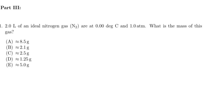 Solved Part III: 1. 2.0 L of an ideal nitrogen gas (N2) are | Chegg.com