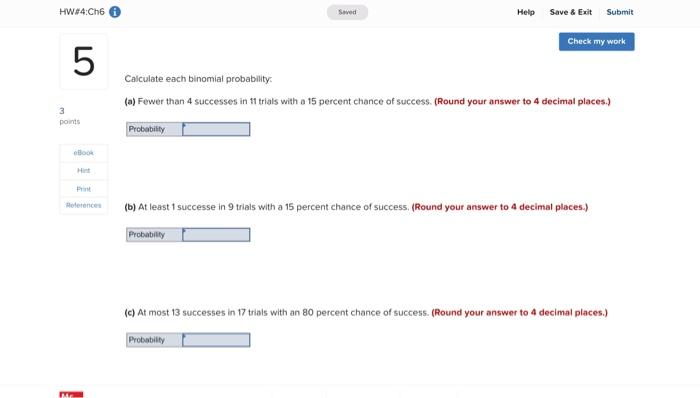 Solved Calculate each binomial probability: (a) Fewer than 4 | Chegg.com