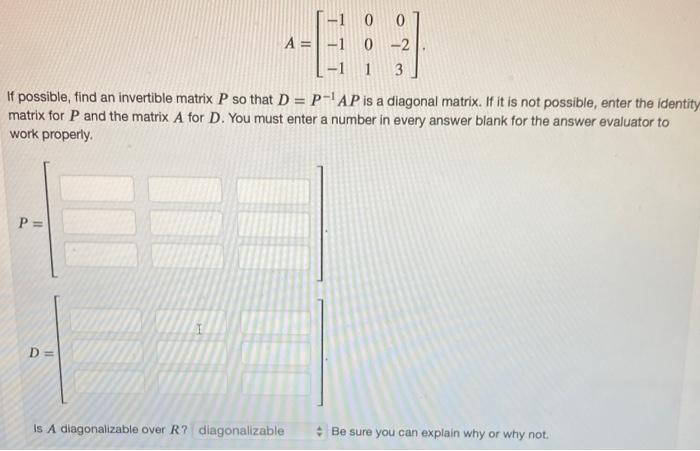 Solved A=⎣⎡−1−1−10010−23⎦⎤ If possible, find an invertible | Chegg.com