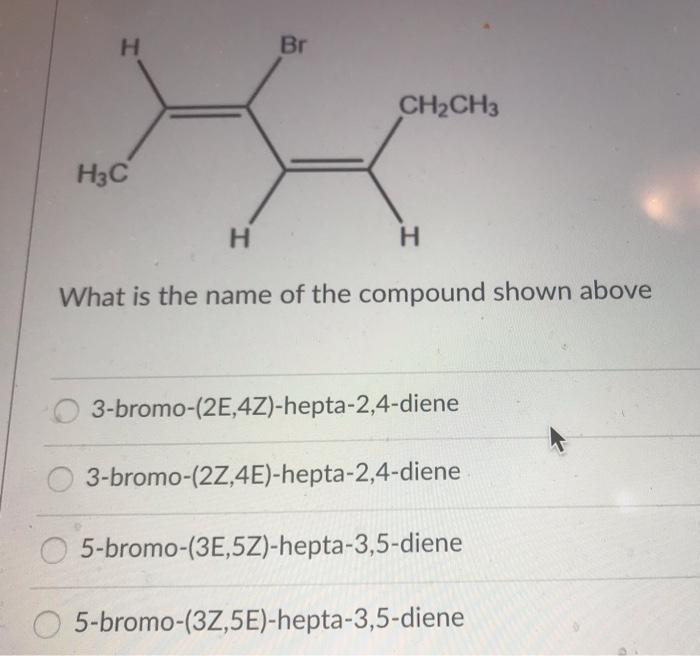 Solved H Br CH2CH3 H3C H H What is the name of the compound | Chegg.com
