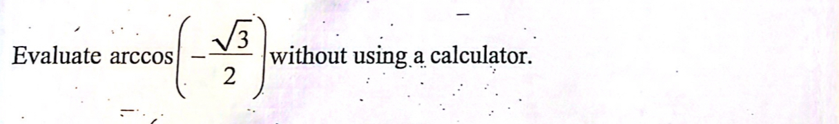 Solved Evaluate arccos(-322) ﻿without using a calculator. | Chegg.com