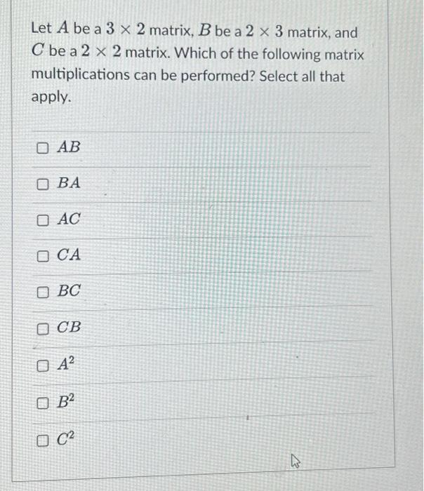 Solved Let A be a 3×2 matrix, B be a 2×3 matrix, and C be a | Chegg.com