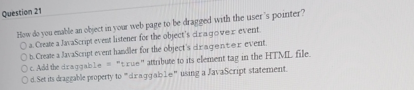 Solved Question 21How do you enable an object in your web | Chegg.com