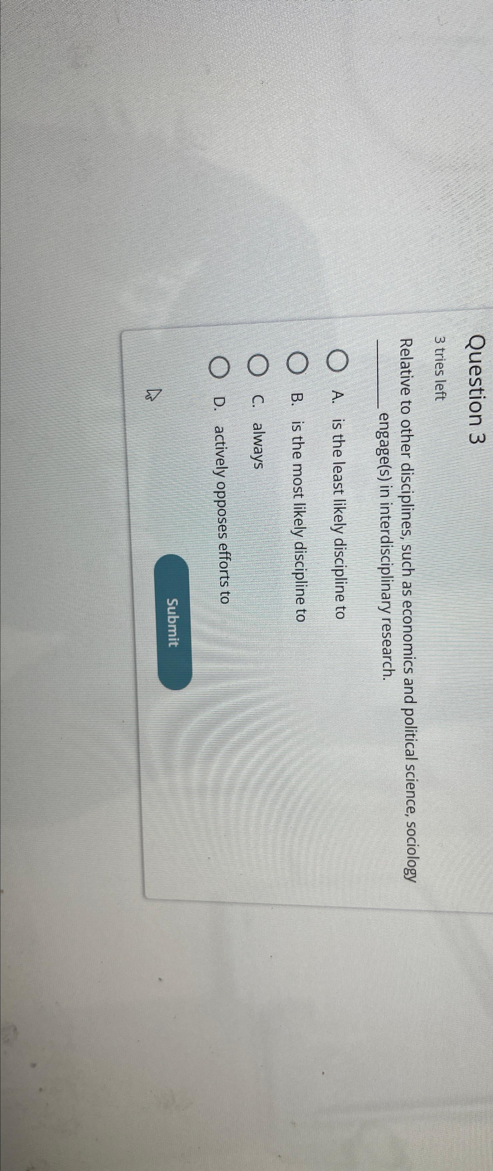Solved Question 33 ﻿tries leftRelative to other disciplines, | Chegg.com