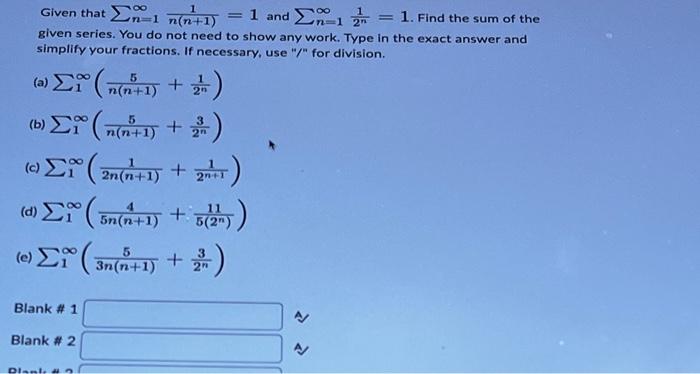 Solved Given that ∑n=1∞n(n+1)1=1 and ∑n=1∞2n1=1. Find the | Chegg.com