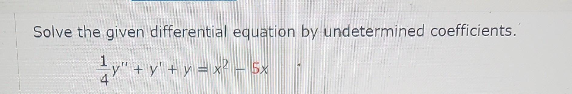 Solved Solve the given differential equation by undetermined | Chegg.com