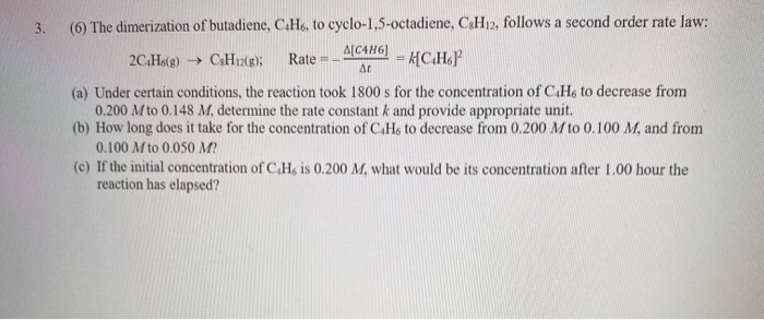 Solved 3. (6) The dimerization of butadiene, C«Ho, to | Chegg.com