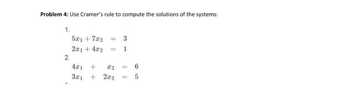 Solved Problem 4: Use Cramer's rule to compute the solutions | Chegg.com