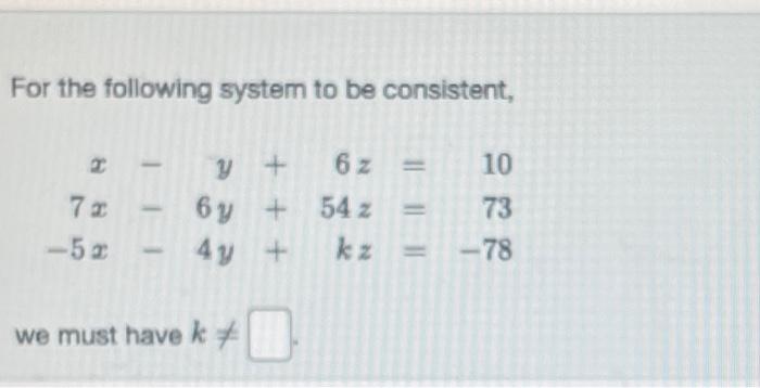 Solved For the following system to be consistent, | Chegg.com