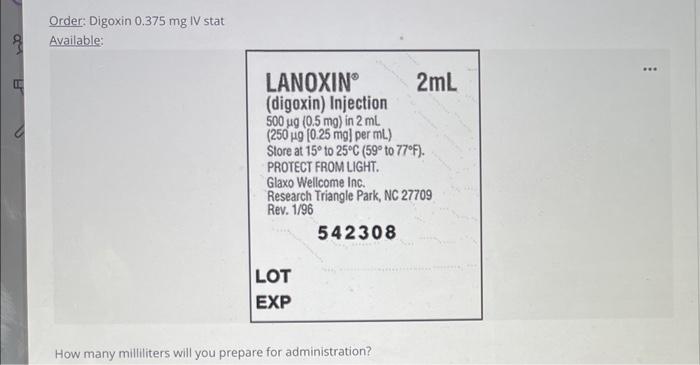 Order: Digoxin 0.375mg IV stat Available: How many | Chegg.com
