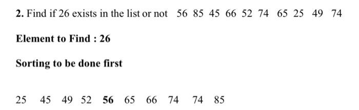 Solved Element to Find : 26 Sorting to be done first Find | Chegg.com
