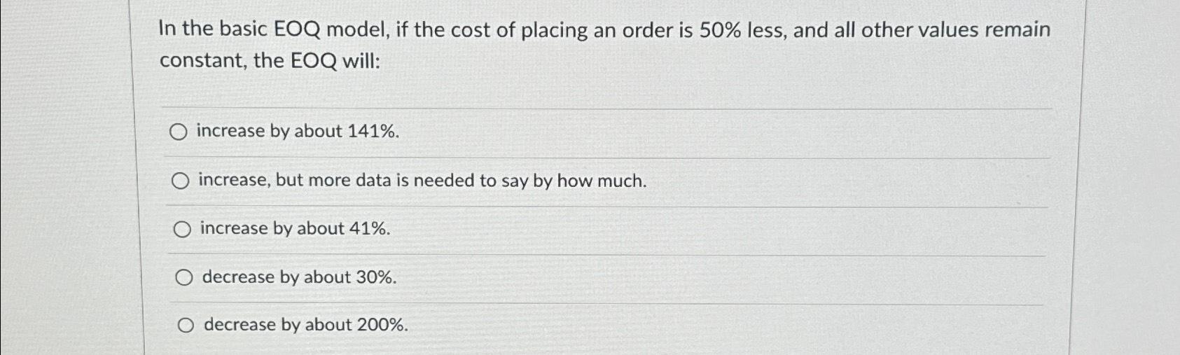 Solved In the basic EOQ model, if the cost of placing an | Chegg.com