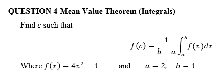 Solved QUESTION 4-Mean Value Theorem (Integrals)Find c ﻿such | Chegg.com