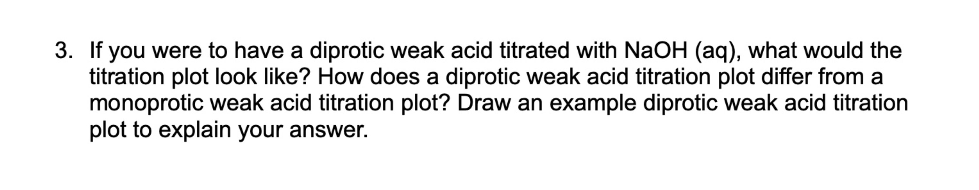 Solved If you were to have a diprotic weak acid titrated | Chegg.com