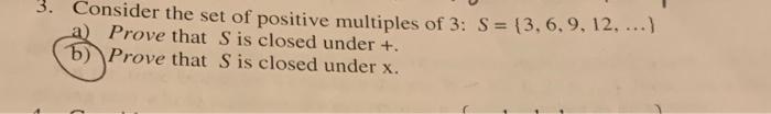 Solved 3. Consider the set of positive multiples of 3: S = | Chegg.com