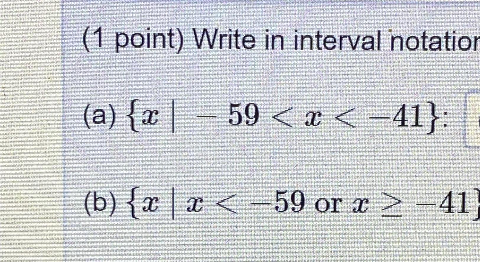 Solved (1 ﻿point) ﻿Write in interval notatior(a) x≥-41 | Chegg.com