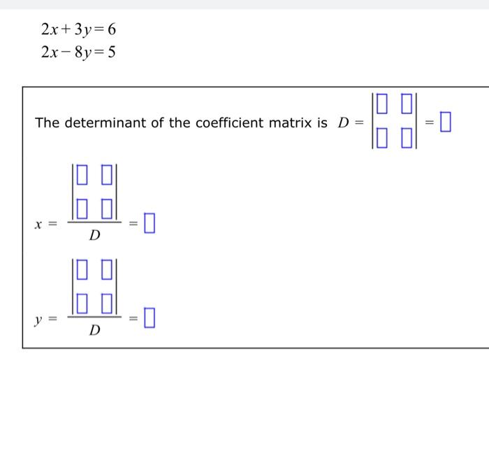 Solved 2x+3y=62x−8y=5 The determinant of the coefficient | Chegg.com