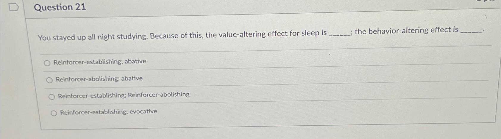 Solved Question 21You stayed up all night studying. Because | Chegg.com