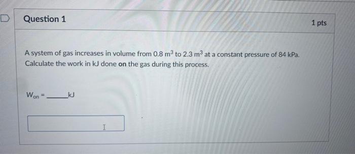 Solved A system of gas increases in volume from 0.8 m3 to | Chegg.com