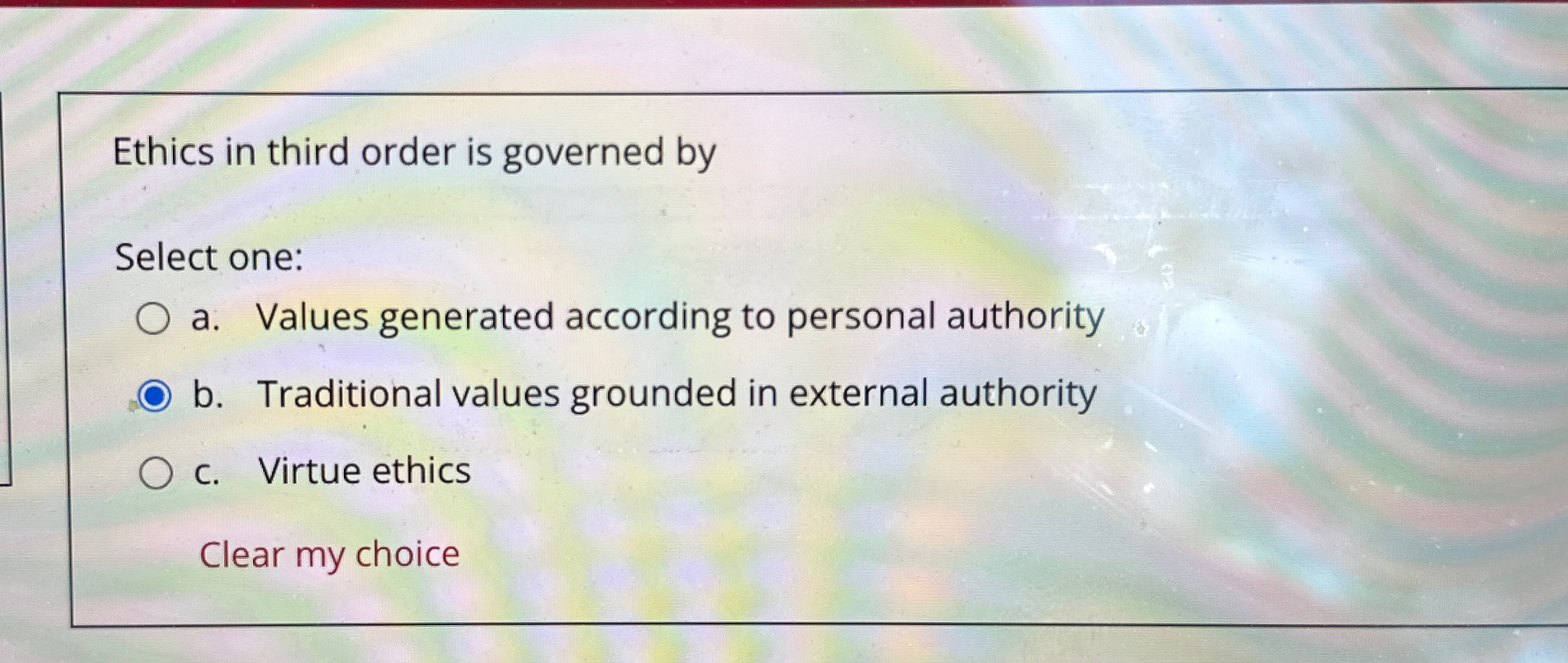 Solved Ethics in third order is governed bySelect one:a. | Chegg.com
