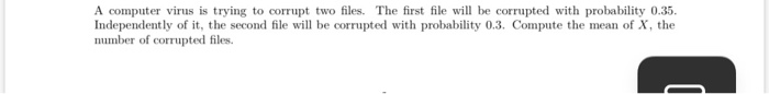 Solved A computer virus is trying to corrupt two files. The | Chegg.com