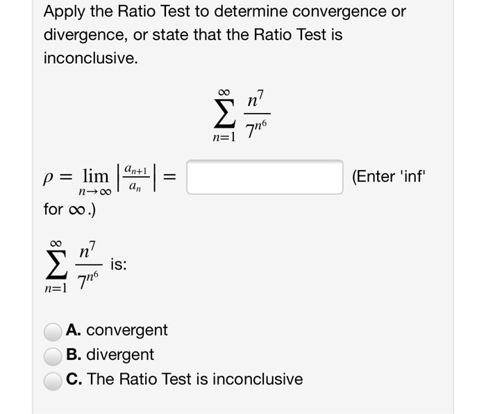 Solved Apply the Ratio Test to determine convergence or | Chegg.com