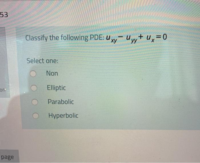 Solved 53 Classify the following PDE: Uxy - Uyy + Ux=0 | Chegg.com