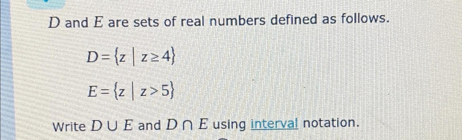 Solved D ﻿and E ﻿are sets of real numbers defined as | Chegg.com