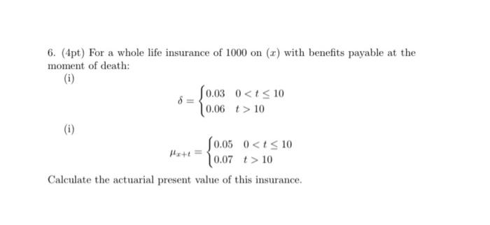 Solved 6. (4pt) For a whole life insurance of 1000 on (x) | Chegg.com Solved 6. (4pt) For a whole life insurance of 1000 on (x) | Chegg.com