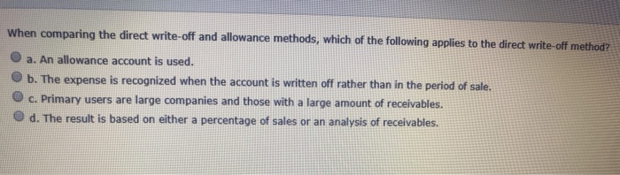 Solved When comparing the direct write-off and allowance | Chegg.com