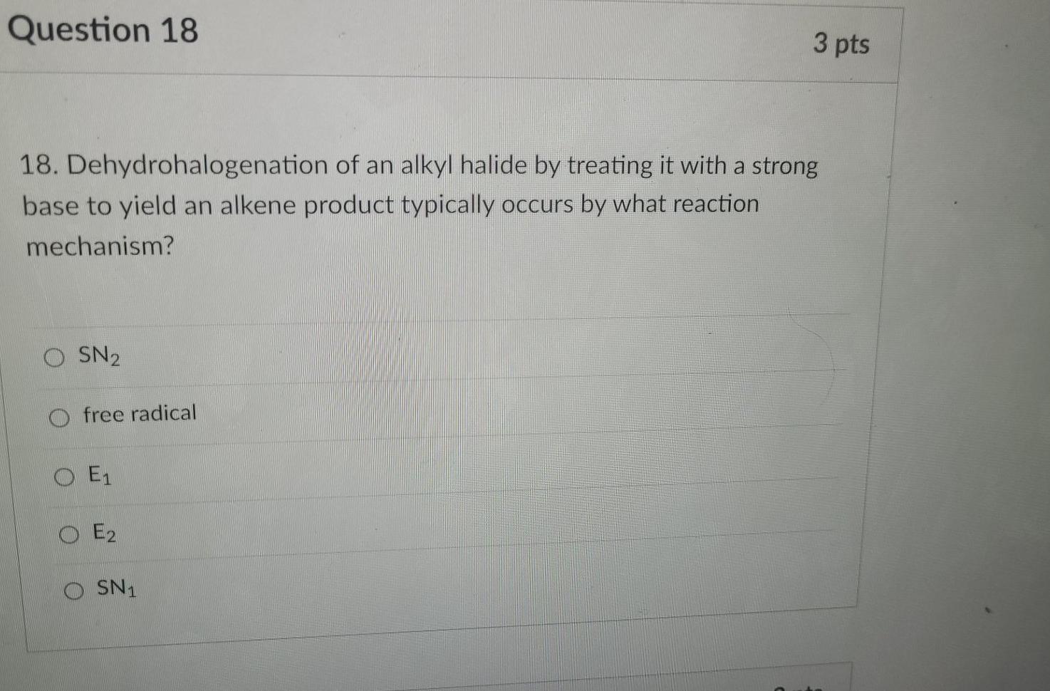 Solved Question 18 3 pts 18. Dehydrohalogenation of an alkyl | Chegg.com