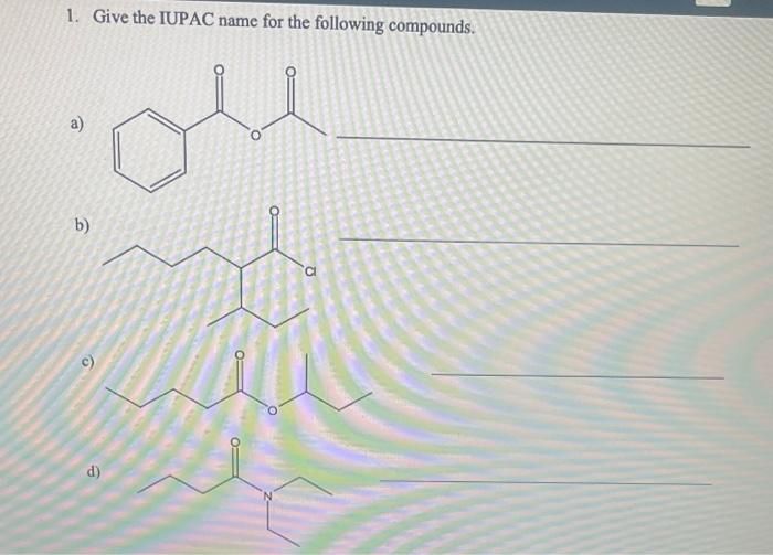 Solved 1. Give the IUPAC name for the following compounds. | Chegg.com