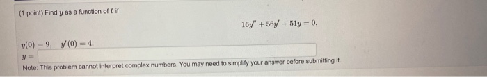 Solved (1 point) Find y as a function of t if 16y" + 56y' | Chegg.com