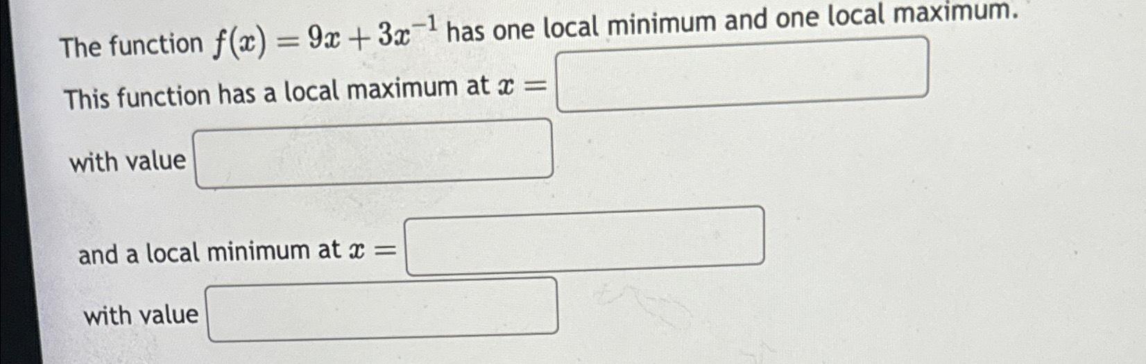 Solved The function f(x)=9x+3x-1 ﻿has one local minimum and | Chegg.com