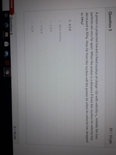 Solved Question 5 10 10 Pts A Proton Is Projected Toward A