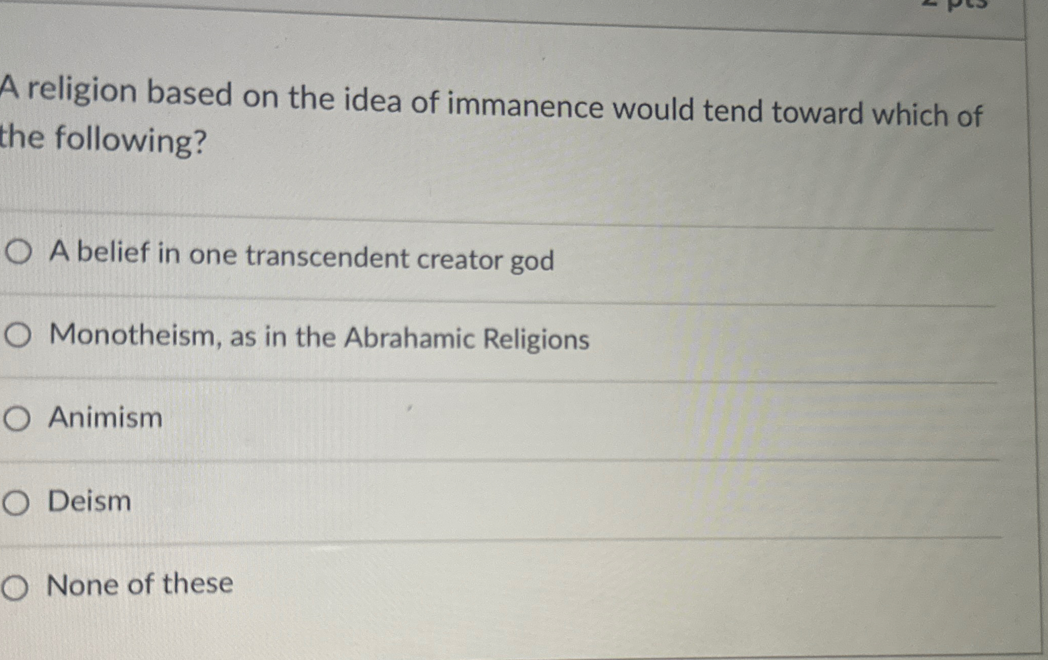 Solved A religion based on the idea of immanence would tend | Chegg.com