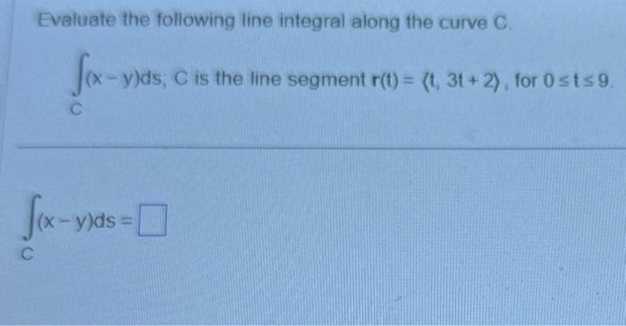 Solved Evaluate the following line integral along the curve | Chegg.com
