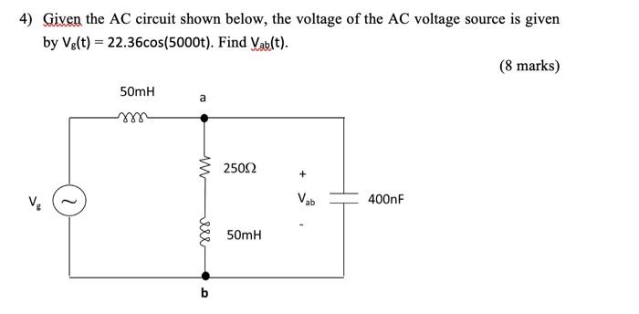Solved 4) Given the AC circuit shown below, the voltage of | Chegg.com
