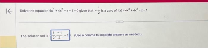 Solved Solve the equation 4x3+4x2−x−1=0 given that −21 is a | Chegg.com