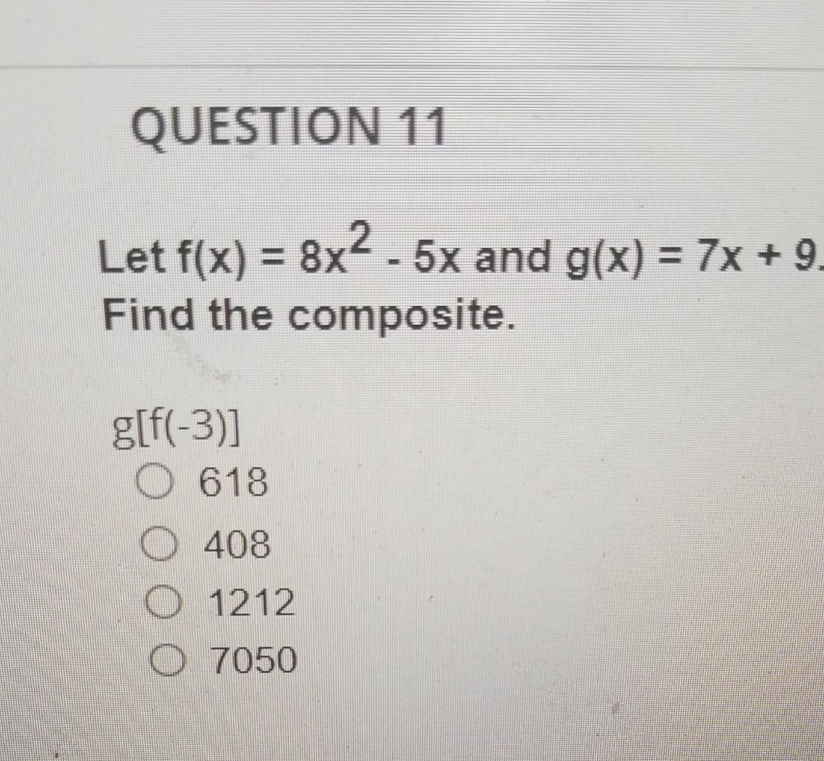 Solved Let f(x)=8x2−5x and g(x)=7x+9 Find the composite. | Chegg.com