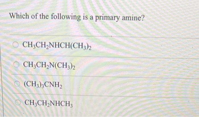 Solved Which of the following is a primary amine? | Chegg.com