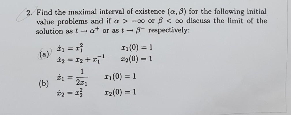 Solved 2. Find the maximal interval of existence (a,) for | Chegg.com