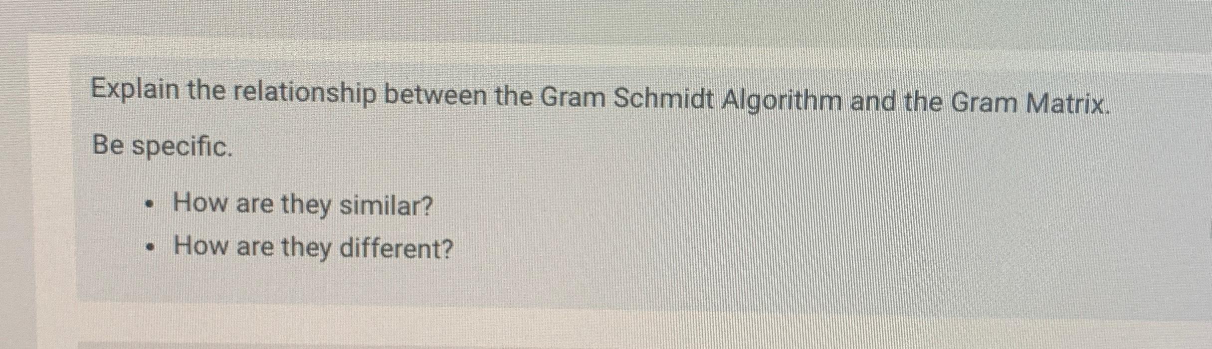 Solved Explain the relationship between the Gram Schmidt | Chegg.com