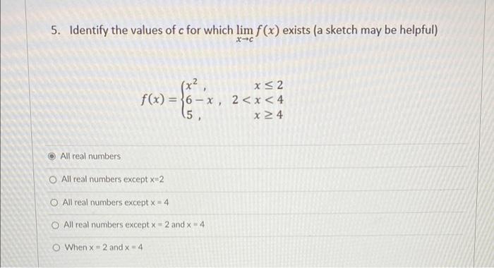 Solved 5. Identify the values of c for which lim f(x) exists | Chegg.com
