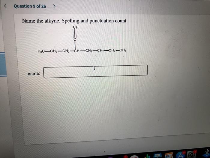 Solved Question 9 of 26 > Name the alkyne. Spelling and | Chegg.com
